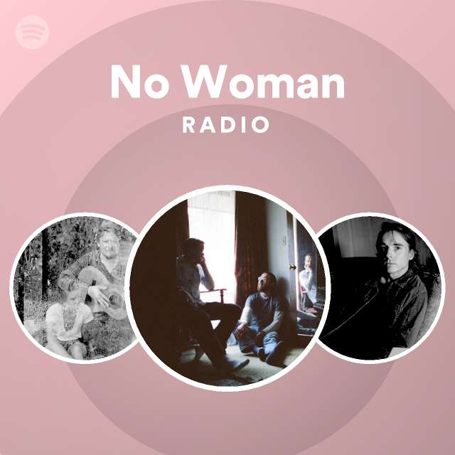 No Woman Radio - playlist by Spotify | Spotify