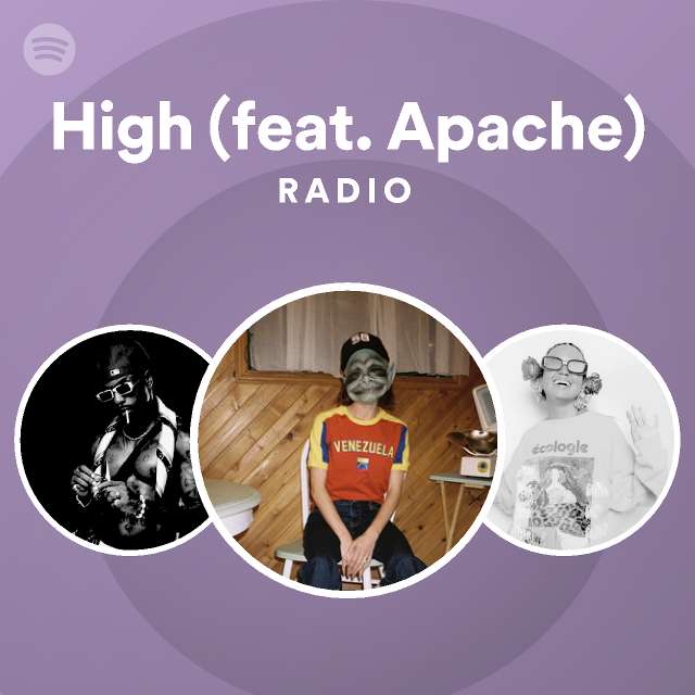 High (feat. Apache) Radio - playlist by Spotify | Spotify