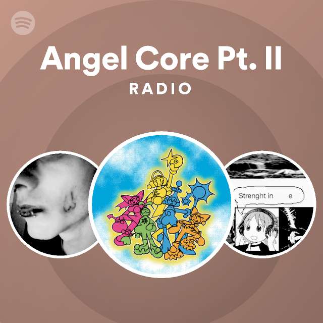 Angel Core Pt. II Radio - playlist by Spotify | Spotify