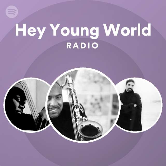 Hey Young World Radio - playlist by Spotify | Spotify