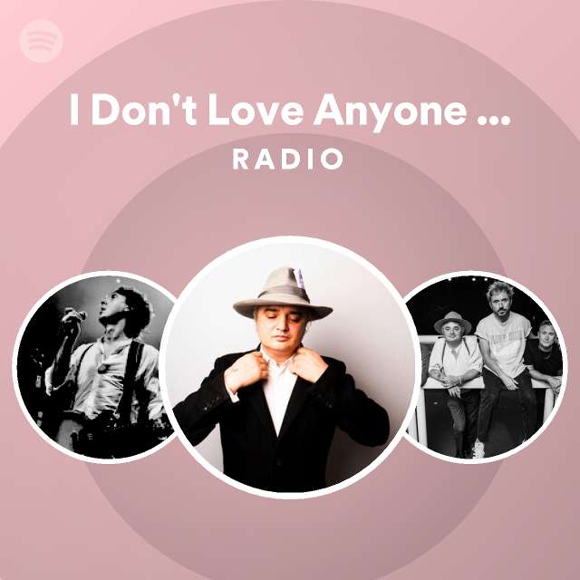 I Don't Love Anyone (but You're Not Just Anyone) Radio - playlist by ...