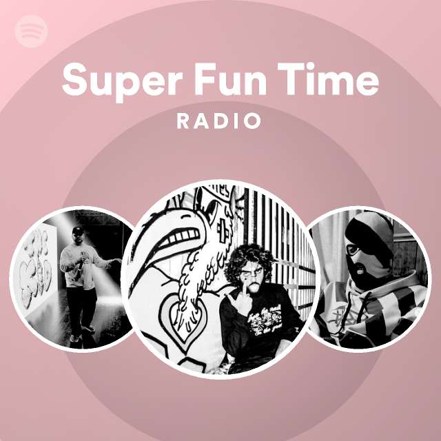 Super Fun Time Radio - playlist by Spotify | Spotify