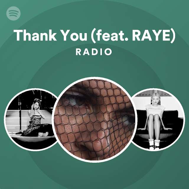 Thank You (feat. RAYE) Radio - playlist by Spotify | Spotify