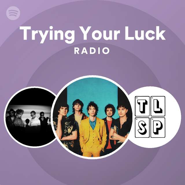 Trying Your Luck Radio - playlist by Spotify | Spotify