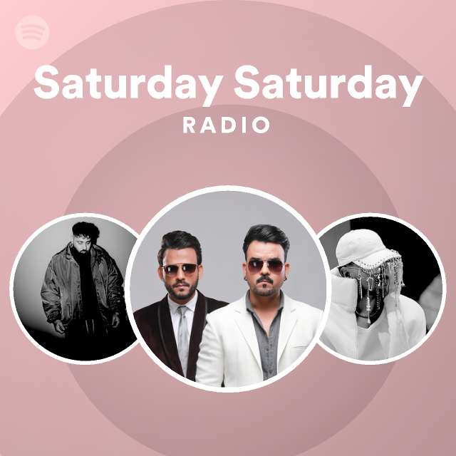 Saturday Saturday Radio - playlist by Spotify | Spotify