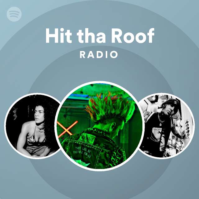 Hit tha Roof Radio - playlist by Spotify | Spotify