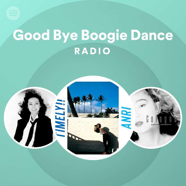 Good Bye Boogie Dance Radio - playlist by Spotify | Spotify