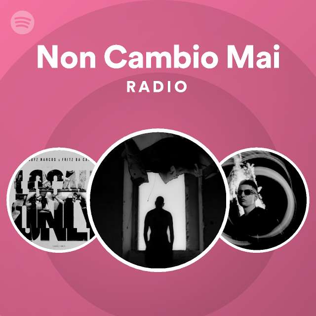 Non Cambio Mai Radio - playlist by Spotify | Spotify