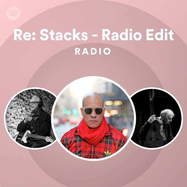 Re: Stacks - Radio Edit Radio - playlist by Spotify | Spotify