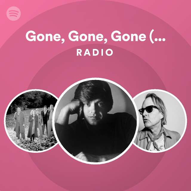 Gone, Gone, Gone (Done Moved On) Radio - playlist by Spotify | Spotify