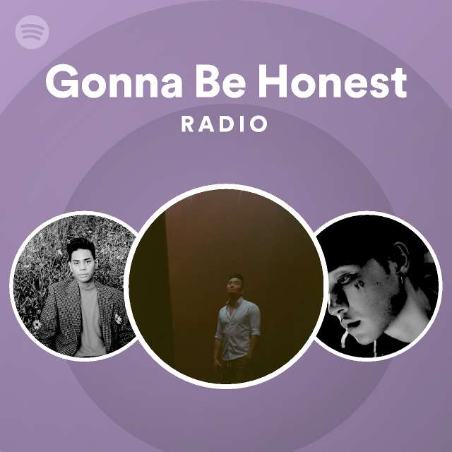 Gonna Be Honest Radio - playlist by Spotify | Spotify