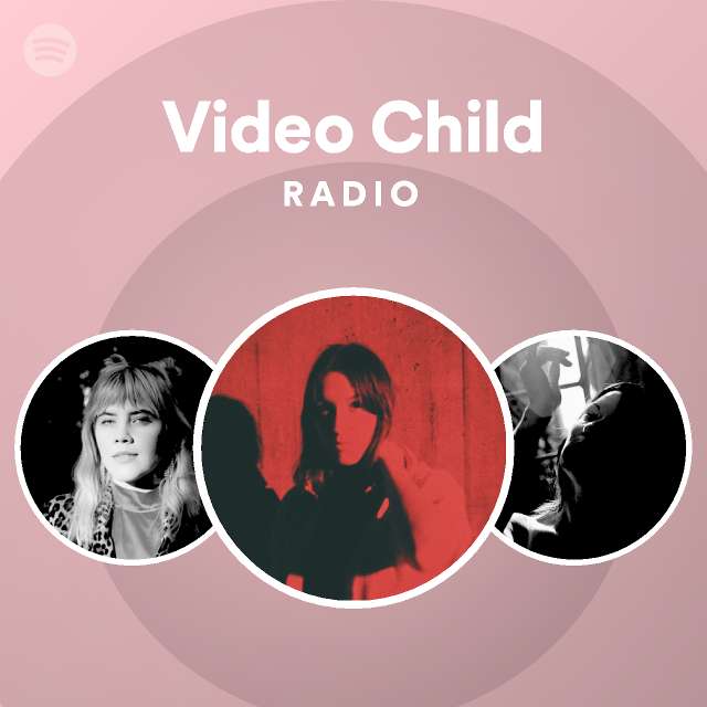 Video Child Radio - playlist by Spotify | Spotify