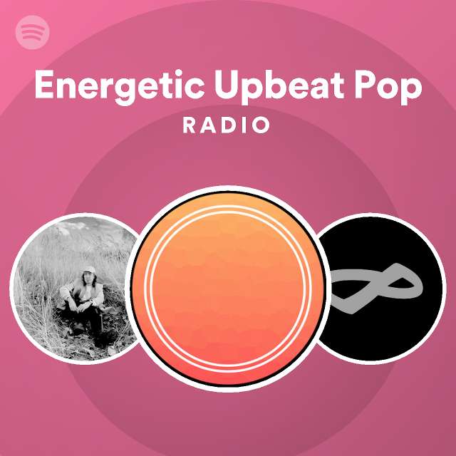 Energetic Upbeat Pop Radio - playlist by Spotify | Spotify