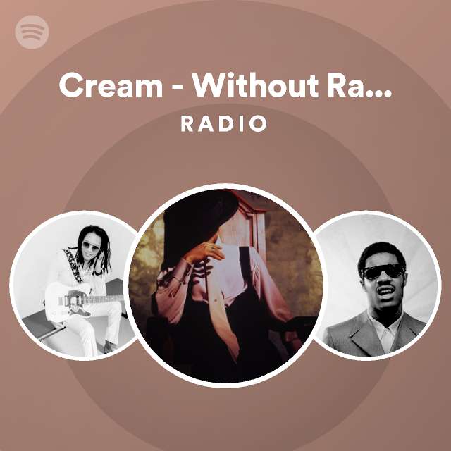 Cream - Without Rap Monologue Radio - playlist by Spotify | Spotify