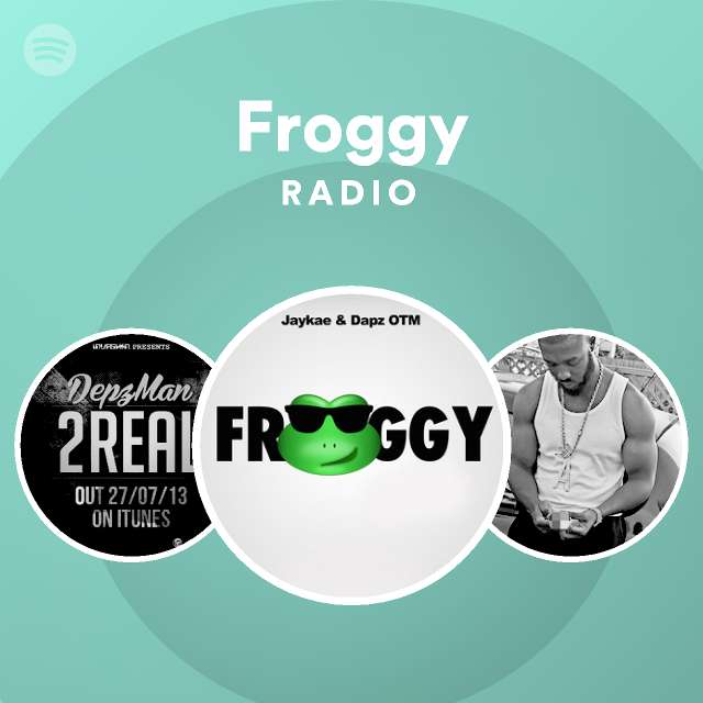 Froggy Radio - playlist by Spotify | Spotify