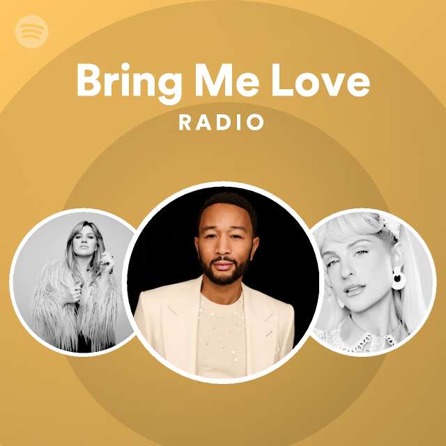 Bring Me Love Radio - playlist by Spotify | Spotify