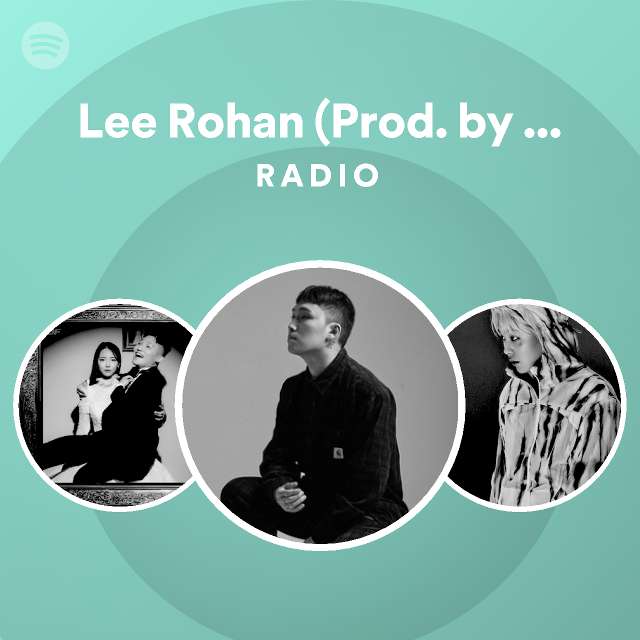 Lee Rohan (Prod. by Padi) Radio - playlist by Spotify | Spotify