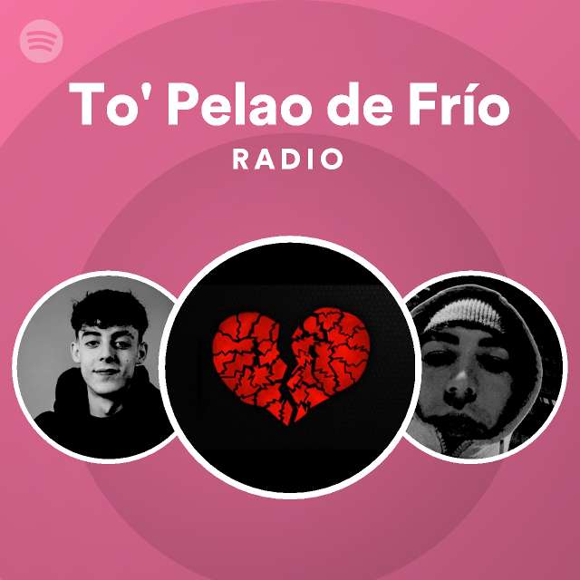 To' Pelao de Frío Radio - playlist by Spotify | Spotify