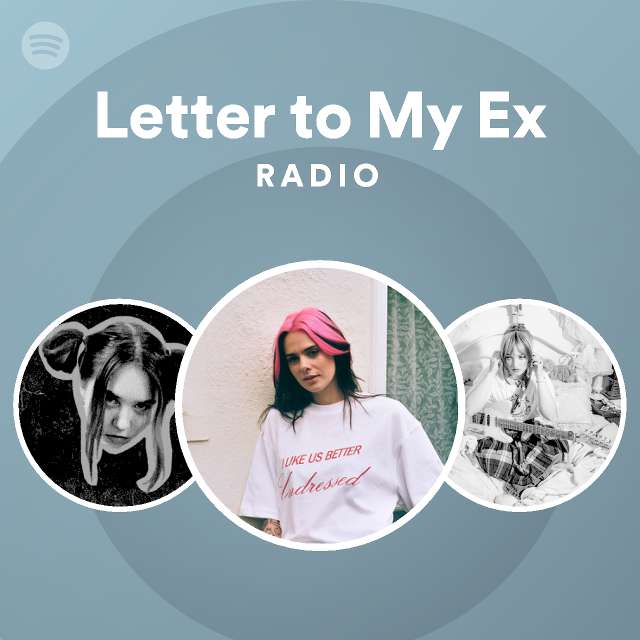 Letter to My Ex Radio - playlist by Spotify | Spotify