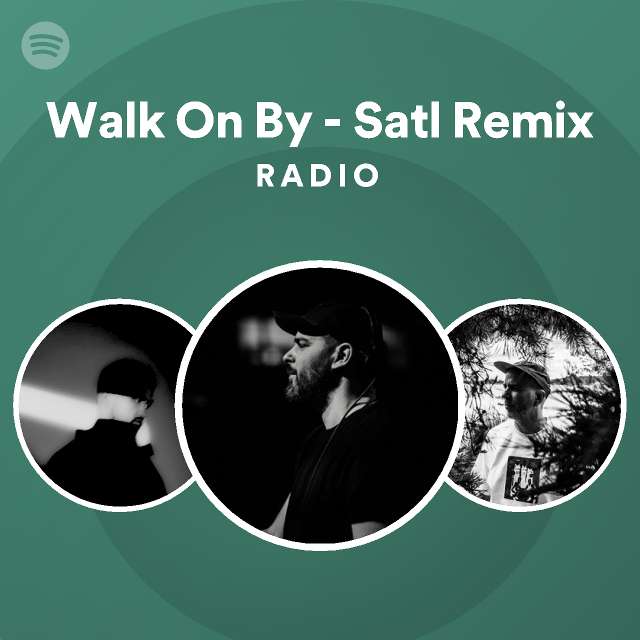 Walk On By - Satl Remix Radio - playlist by Spotify | Spotify