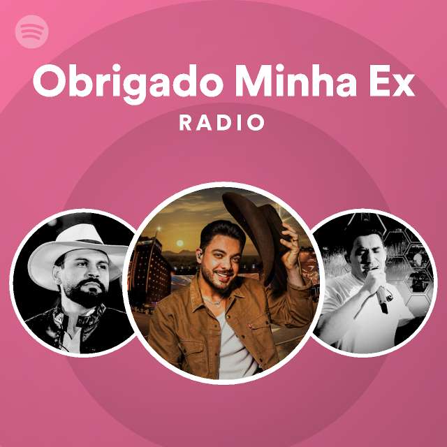 Obrigado Minha Ex Radio - playlist by Spotify | Spotify