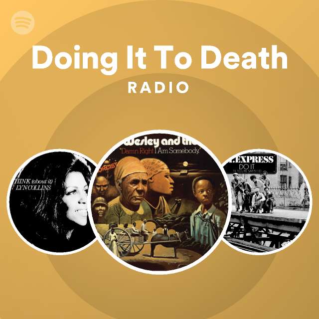 Doing It To Death Radio - playlist by Spotify | Spotify