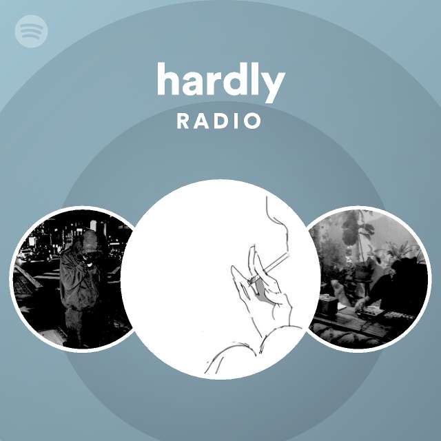 Hardly Radio Playlist By Spotify Spotify
