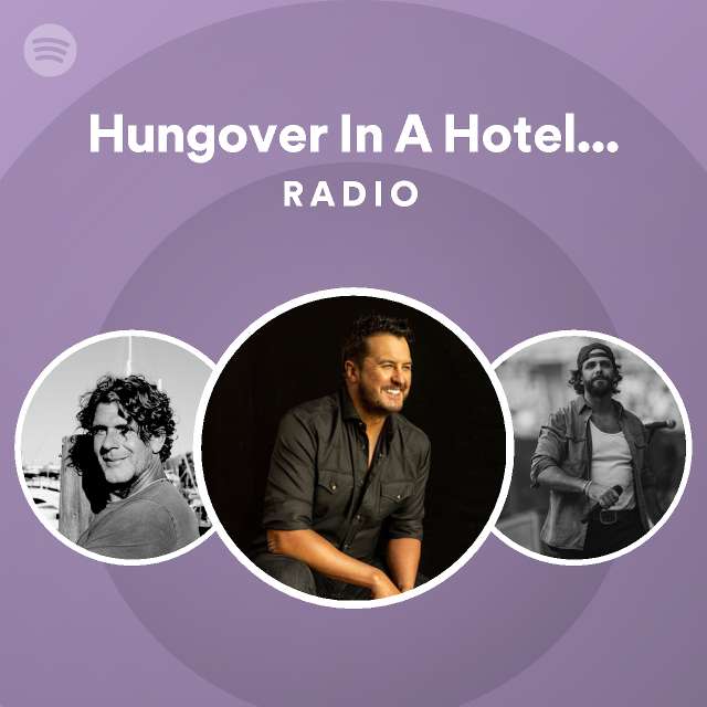Hungover In A Hotel Room Radio - playlist by Spotify | Spotify
