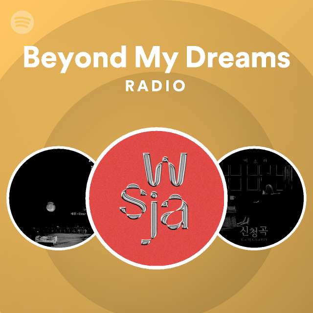 Beyond My Dreams Radio - playlist by Spotify | Spotify