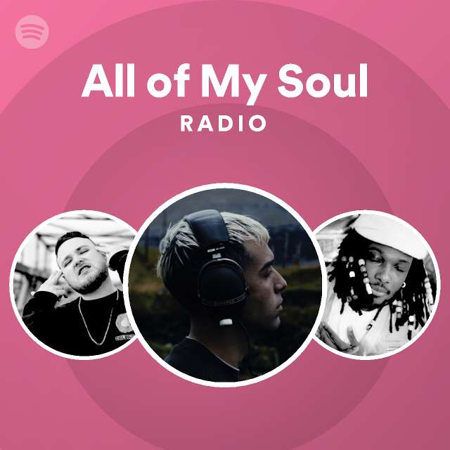 All of My Soul Radio - playlist by Spotify | Spotify