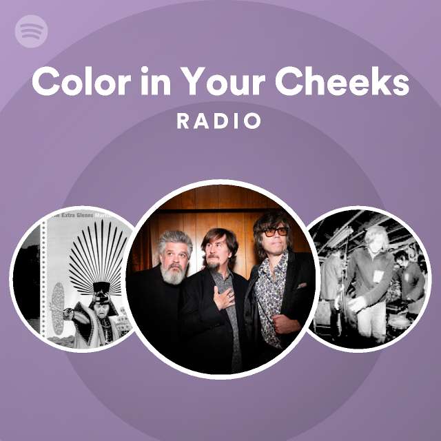 Color in Your Cheeks Radio - playlist by Spotify | Spotify