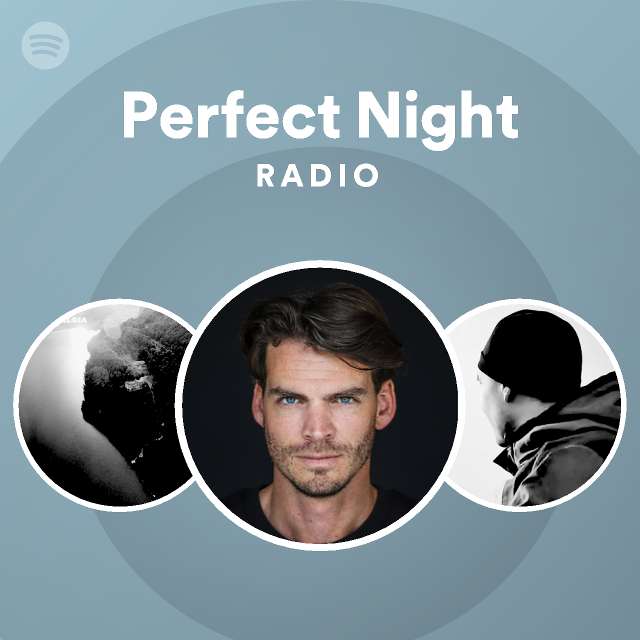 Perfect Night Radio - playlist by Spotify | Spotify