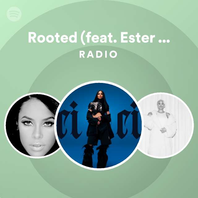 Rooted (feat. Ester Dean) Radio - playlist by Spotify | Spotify