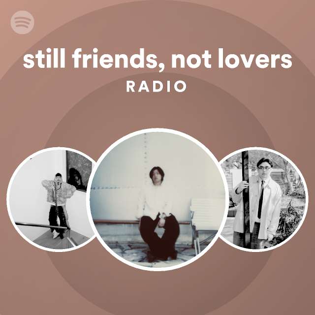 still friends, not lovers Radio - playlist by Spotify | Spotify
