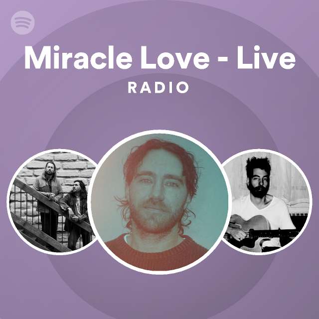 Miracle Love - Live Radio - playlist by Spotify | Spotify