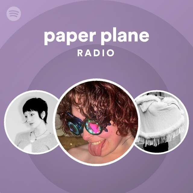 paper plane Radio - playlist by Spotify | Spotify