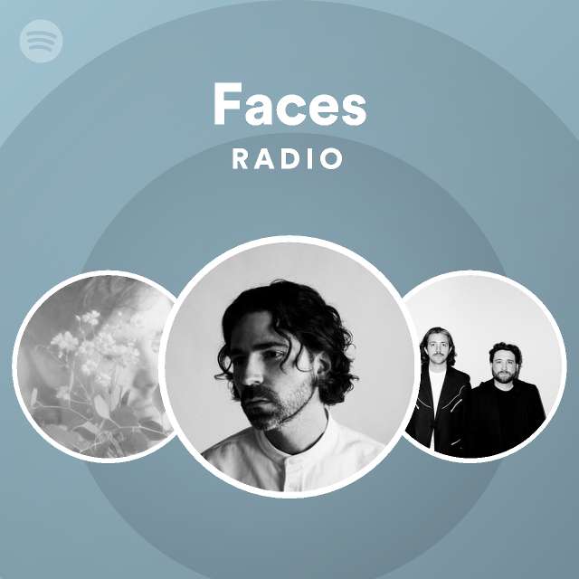 Faces Radio - playlist by Spotify | Spotify