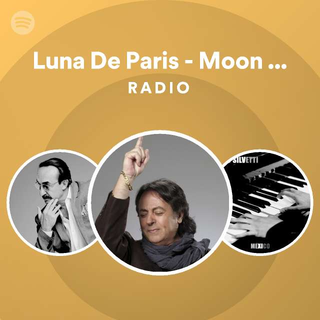 Luna De Paris - Moon of Paris Radio - playlist by Spotify | Spotify
