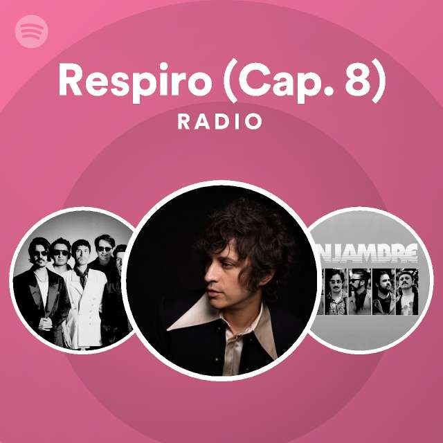 Respiro (Cap. 8) Radio - playlist by Spotify | Spotify