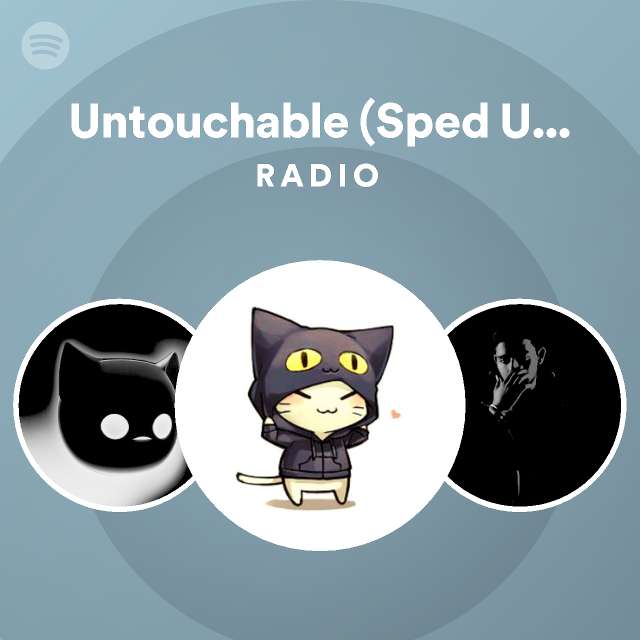 Untouchable (Sped Up) - Remix Radio - playlist by Spotify | Spotify
