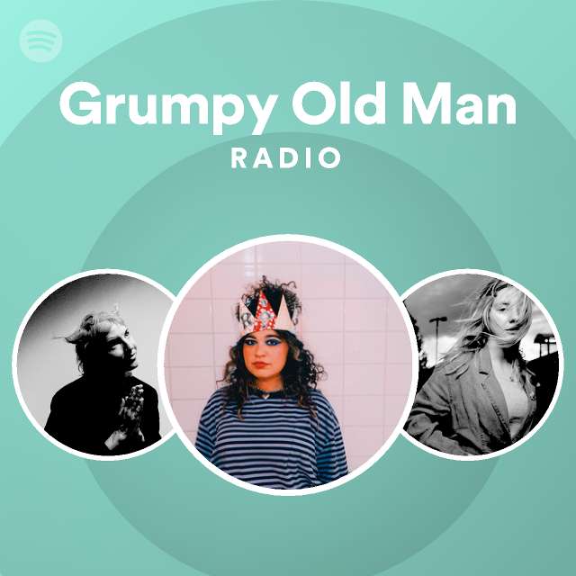 Grumpy Old Man Radio - playlist by Spotify | Spotify