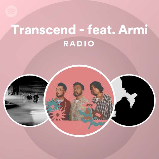 Transcend - feat. Armi Radio - playlist by Spotify | Spotify