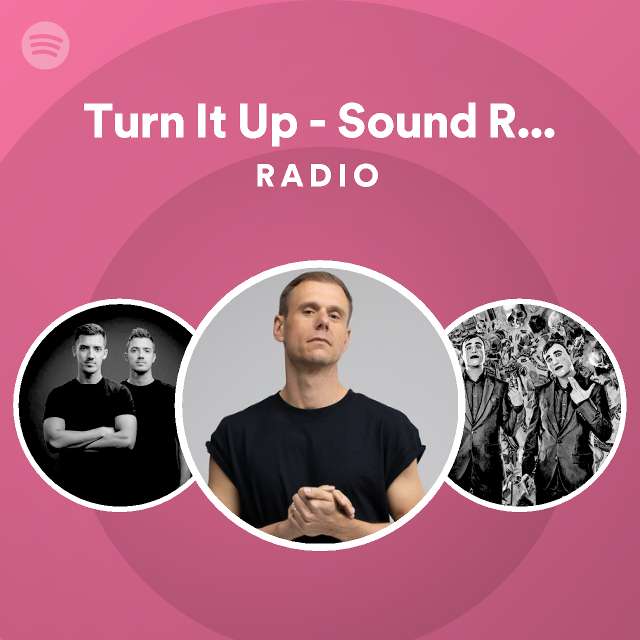 Turn It Up - Sound Rush Remix Radio - playlist by Spotify | Spotify