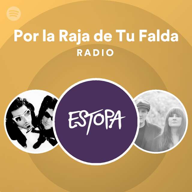 Por la Raja de Tu Falda Radio - playlist by Spotify | Spotify