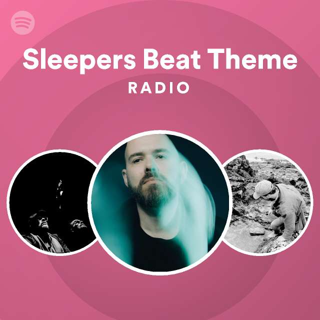 Sleepers Beat Theme Radio - playlist by Spotify | Spotify