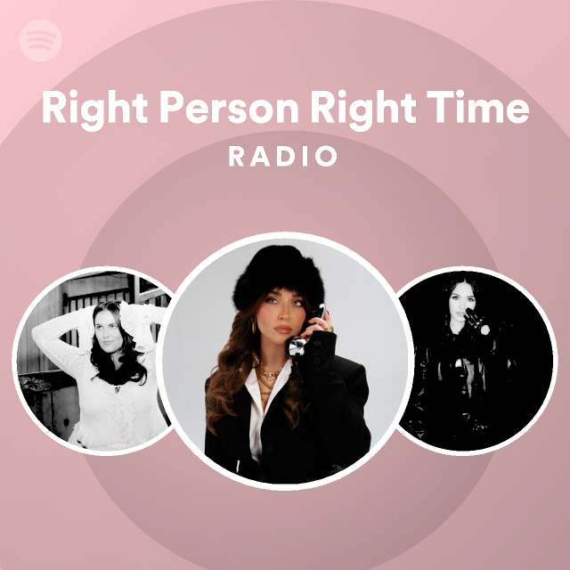 Right Person Right Time Radio | Spotify Playlist
