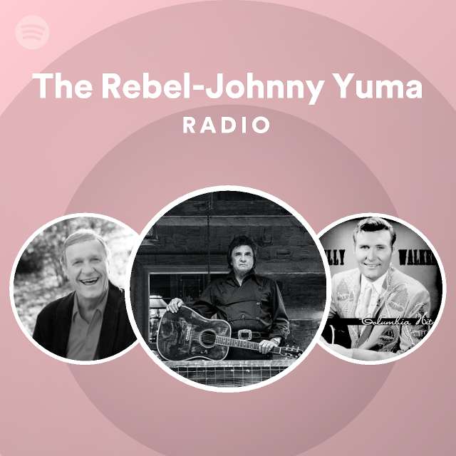 The Rebel-Johnny Yuma Radio - playlist by Spotify | Spotify