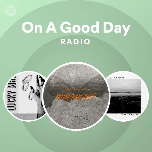 On A Good Day Radio - playlist by Spotify | Spotify