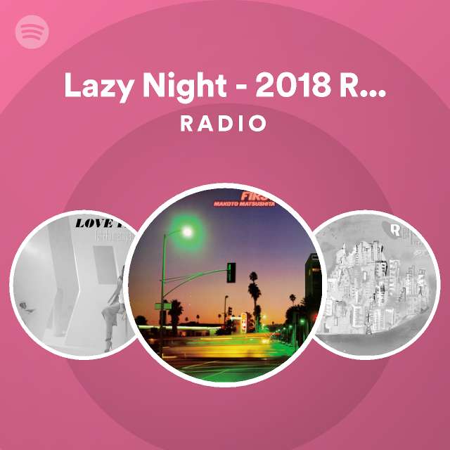 Lazy Night - 2018 Remaster Radio - playlist by Spotify | Spotify