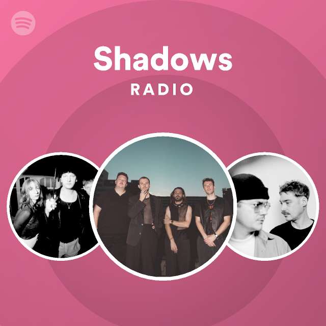 Shadows Radio - playlist by Spotify | Spotify